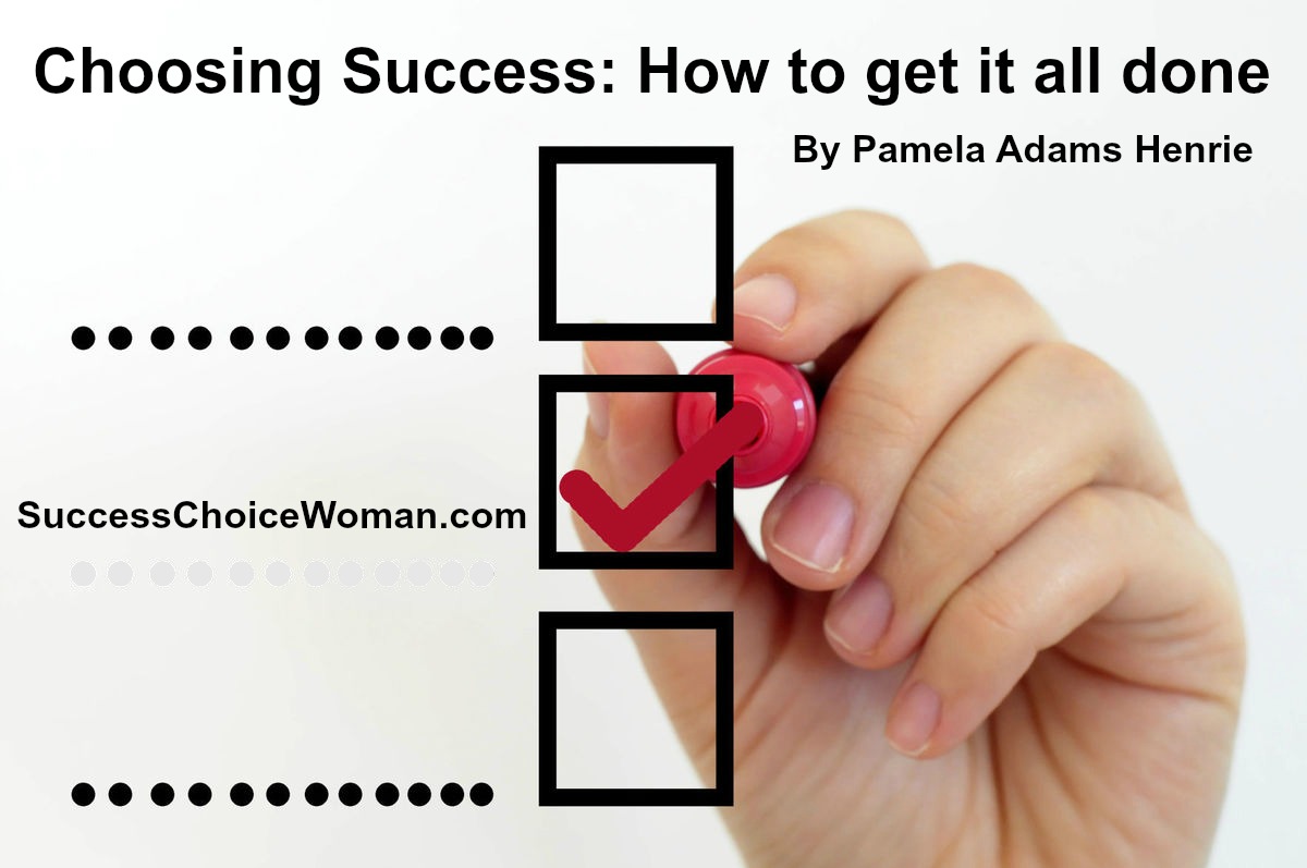 How to get it all done – The Success Choice Woman